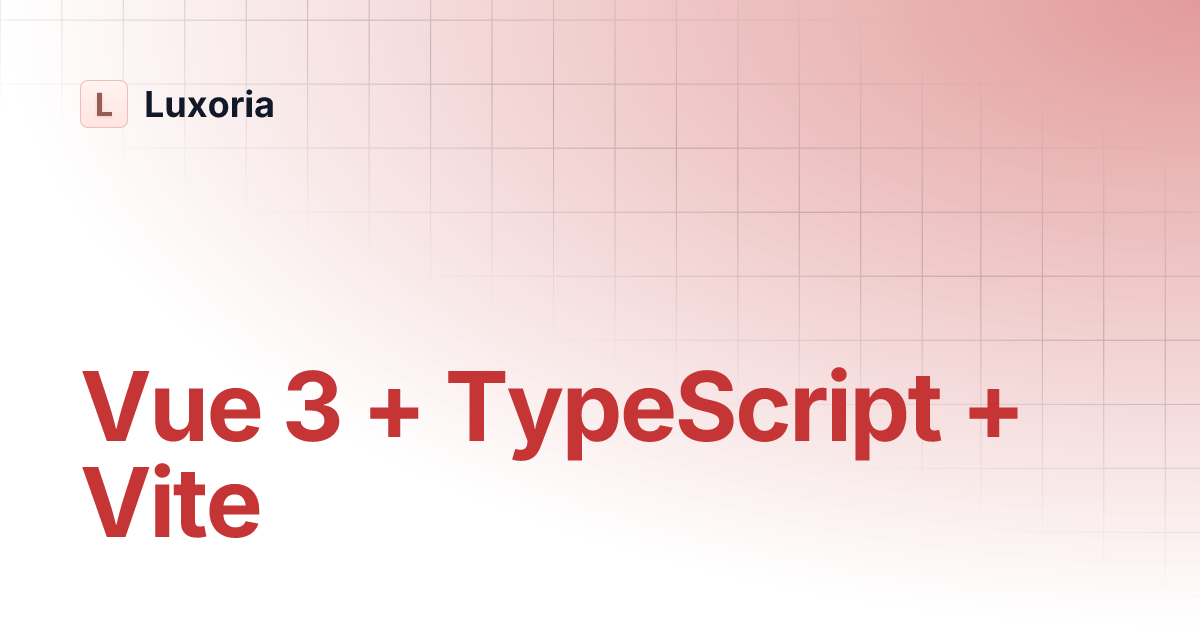 Vue 3 + TypeScript + Vite | Luxoria